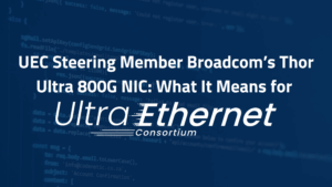 UEC Steering Member Broadcom’s Thor Ultra 800G NIC: What It Means for ...